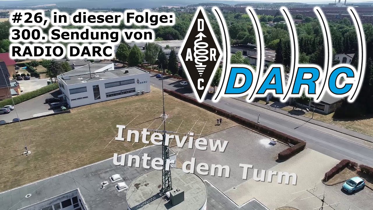 DARC e.V. - Interview unter dem Turm #26 - 300. Sendung von RADIO DARC - YouTube