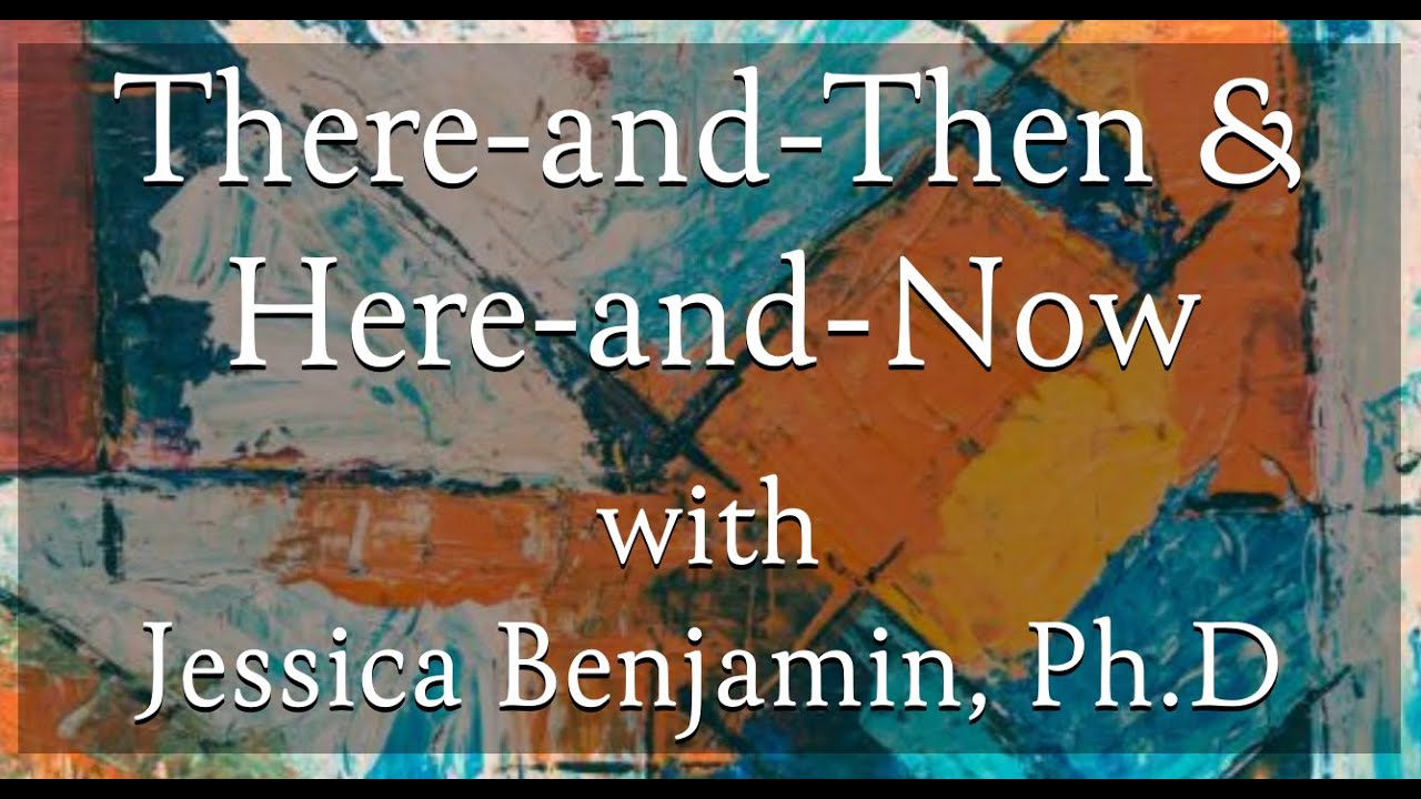 Video 5: There-and-Then & Here-and-Now - Relational Dynamic with Dr ...
