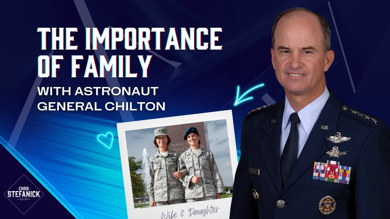 How Important Is Your Family? with Astronaut General Chilton | Chris ...