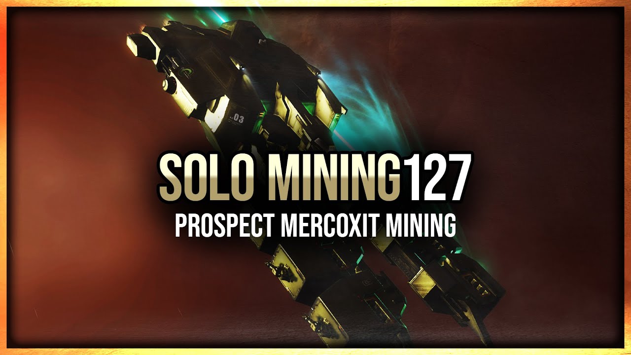Episode 127: Solo Mercoxit Mining Using the Prospect in EVE Online ...