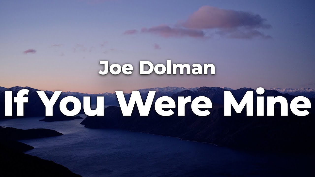 Joe Dolman - If You Were Mine (Letra/Lyrics) | Official Music Video ...