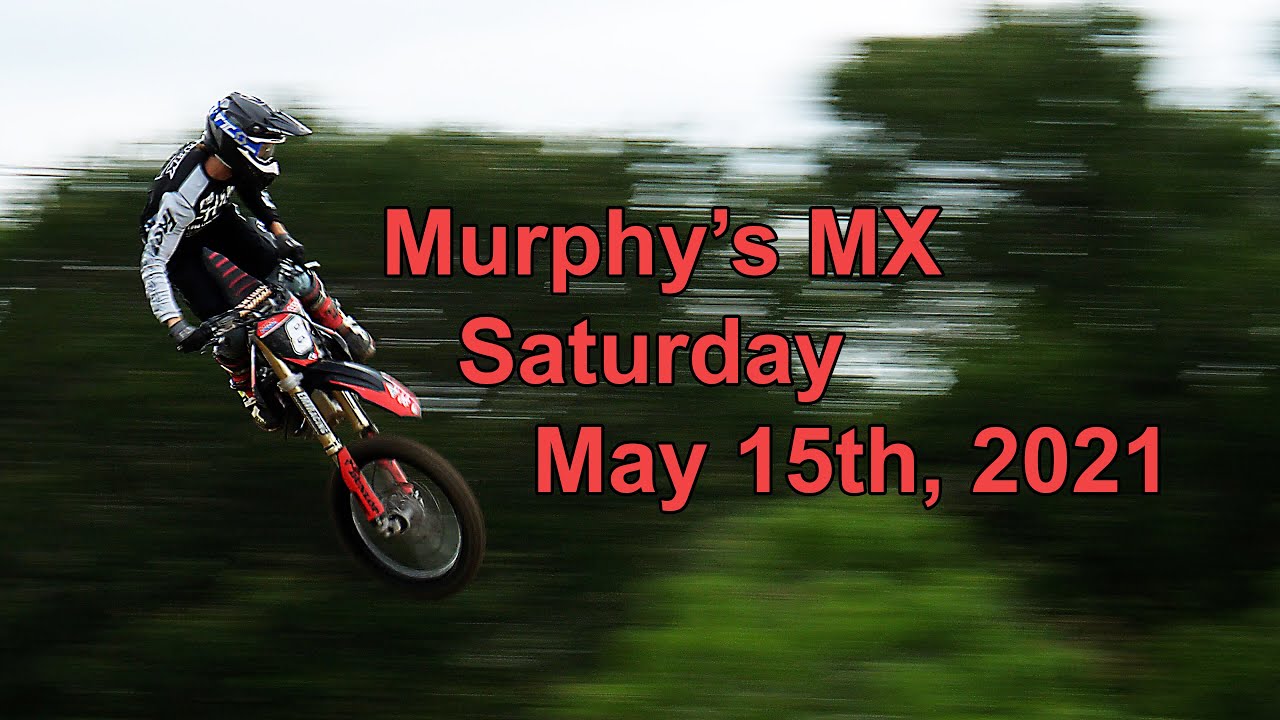 2021 05 15 Murphy's MX - YouTube