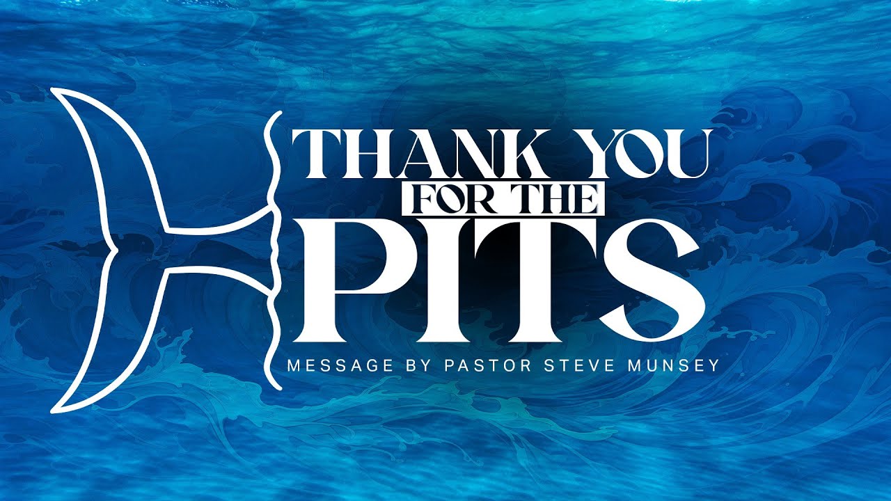 Pastor Steve Munsey | Thank You For the Pits - YouTube