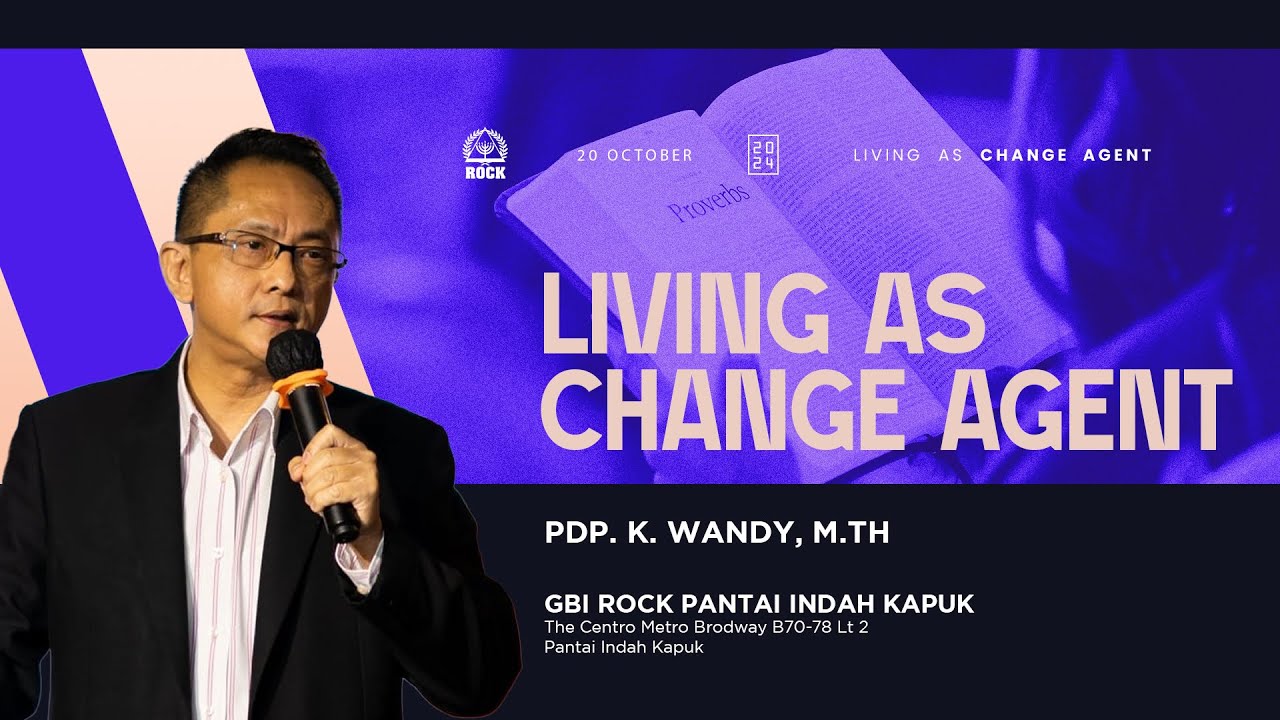 Living as Change Agent | 20 Oktober 2024 | Ps. K. Wandy, M.Th | GBI ROCK Pantai Indah Kapuk ...