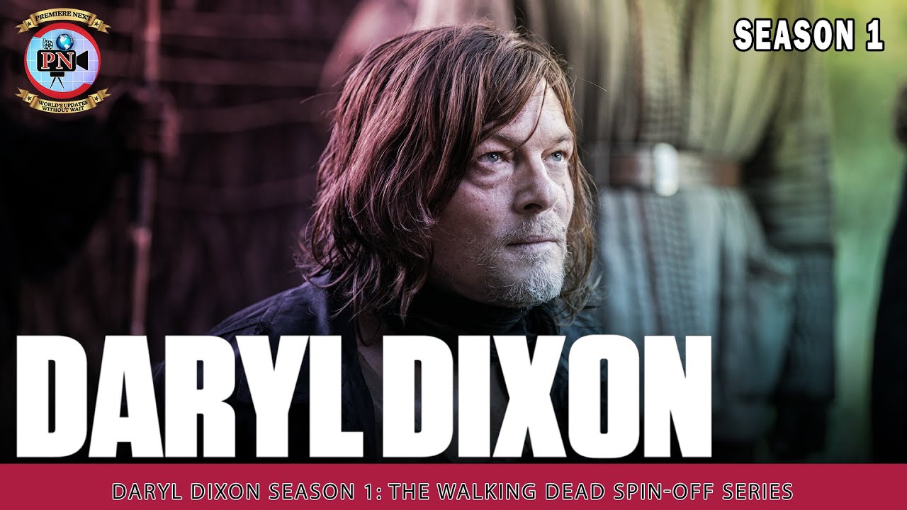 Daryl Dixon Season 1: The Walking Dead Spin-off Series - Premiere Next ...