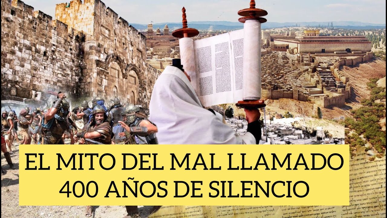EL MITO DEL MAL LLAMADO '400 ANOS DE SILENCIO ,NUNCA EXSTIO !! - YouTube
