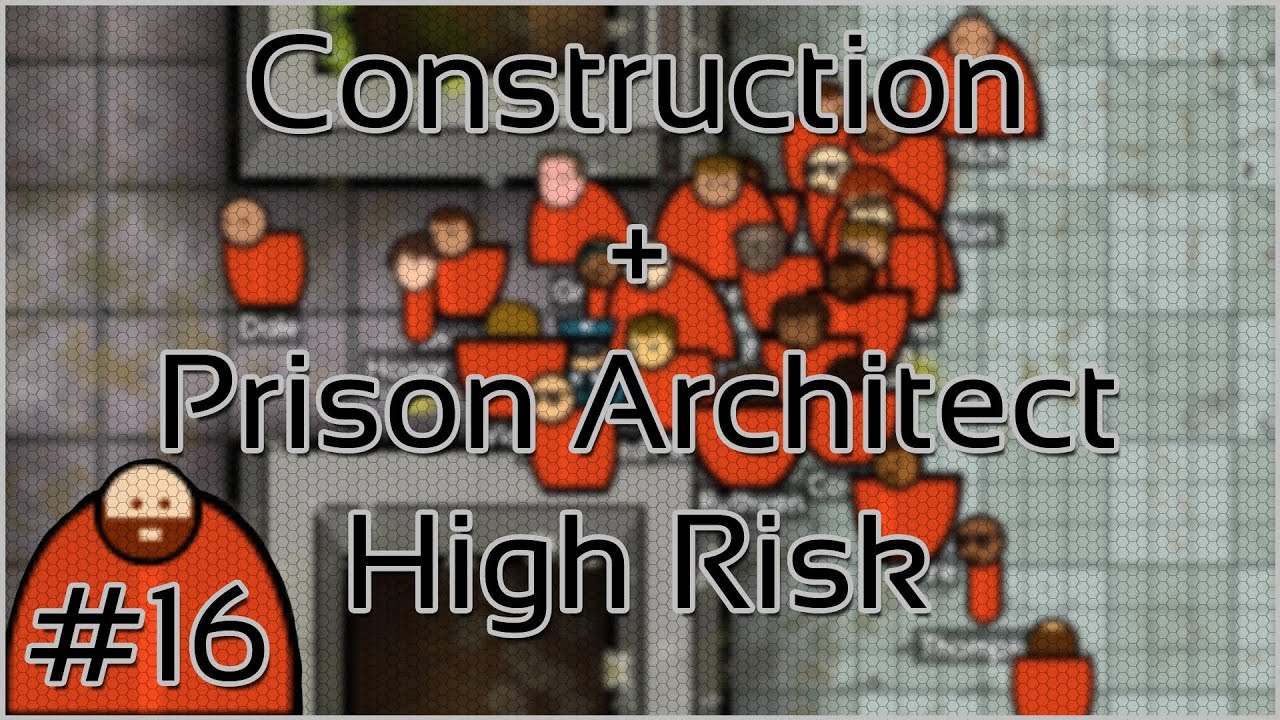 Construction + Prison Architect + High Risk #16 = Jonathan's Story ...