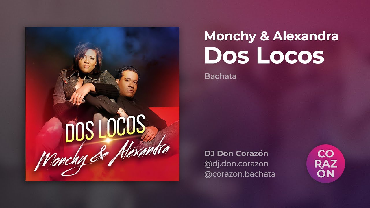 Monchy & Alexandra – Dos Locos - YouTube