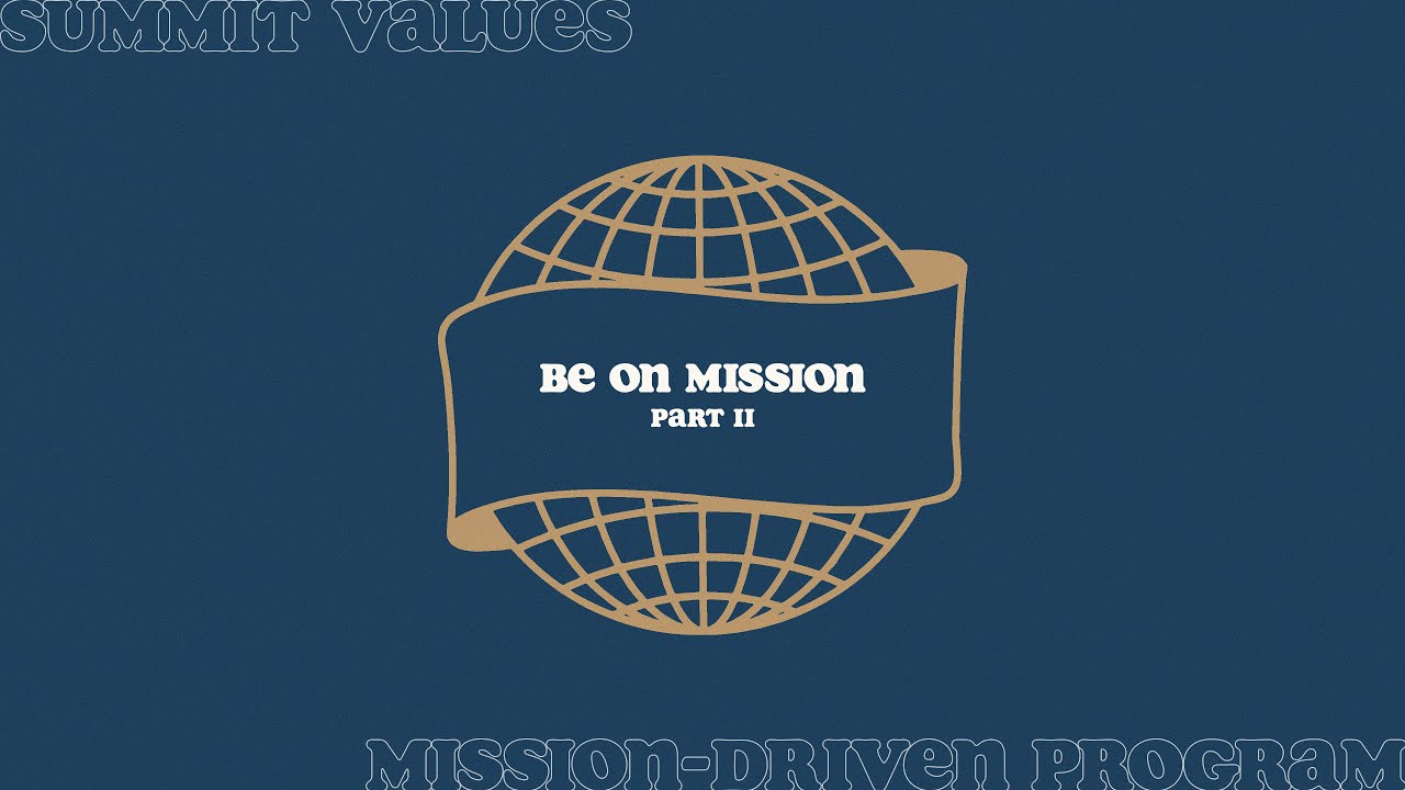 Be on Mission | Summit Value: Mission-Driven Program | Part I - YouTube