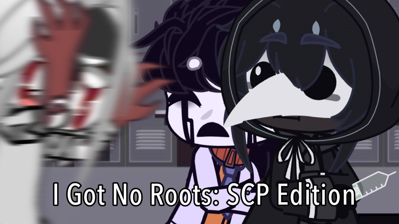 [I Got No Roots: SCP Edition] inspired by Dr Xander Demise - YouTube