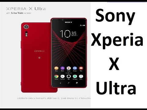 Sony Xperia X Ultra is a Ultra Wide Screen Smartphone 2017 With 21.9 ...