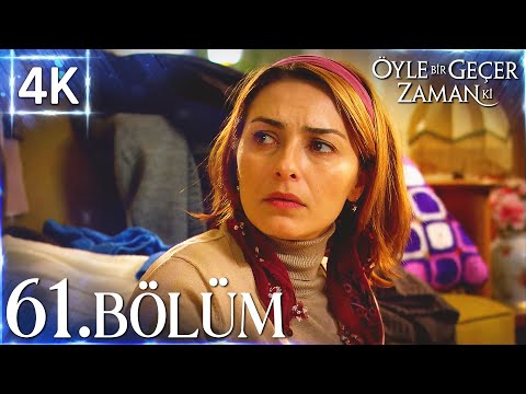 4K | Öyle Bir Geçer Zaman Ki 61. Bölüm | Yüksek Kalite🔥