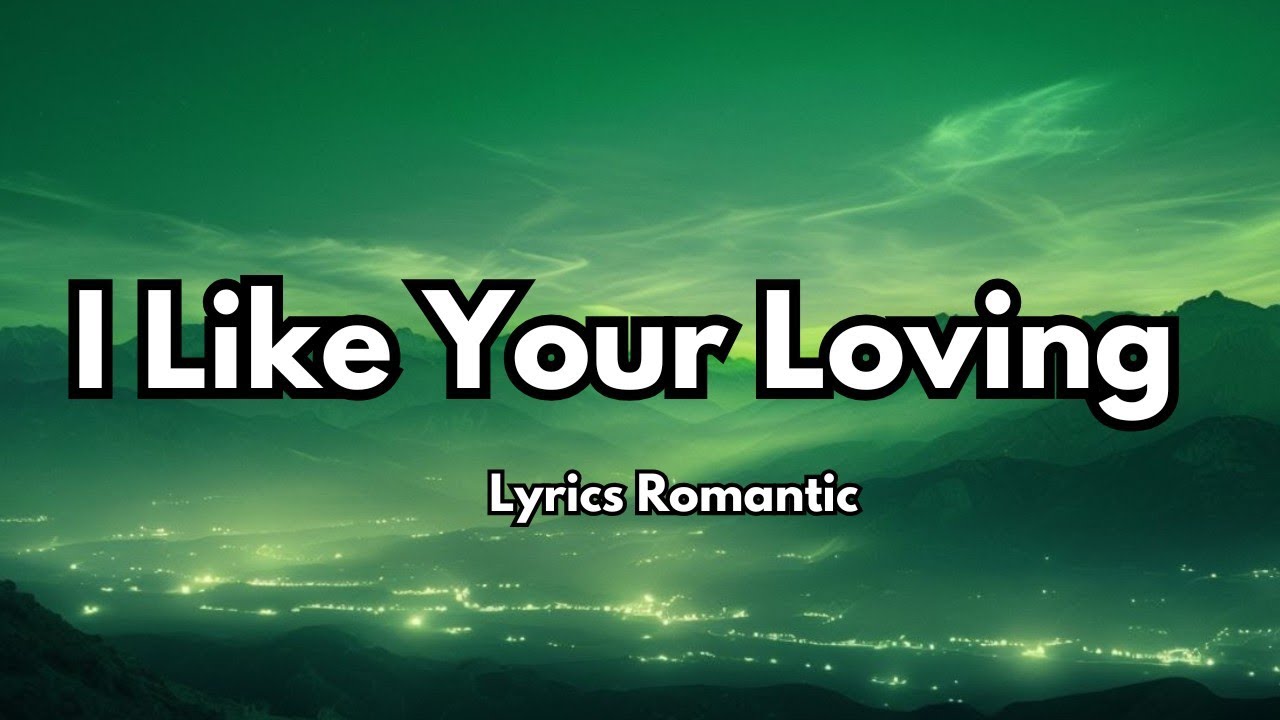 I Like Your Loving 💋 English (Lyrics) New Melody Love Romantic Song ️ ...