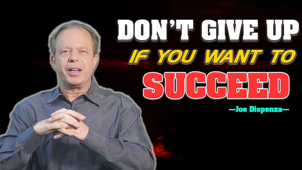 joe dispenza - Don't Give Up If You Want To Succeed - - YouTube