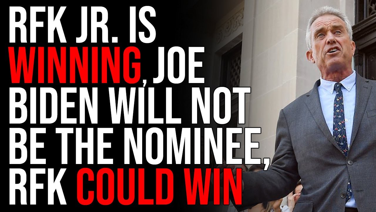 RFK Jr. IS WINNING, Joe Biden WILL NOT Be The Nominee, RFK Could Win ...