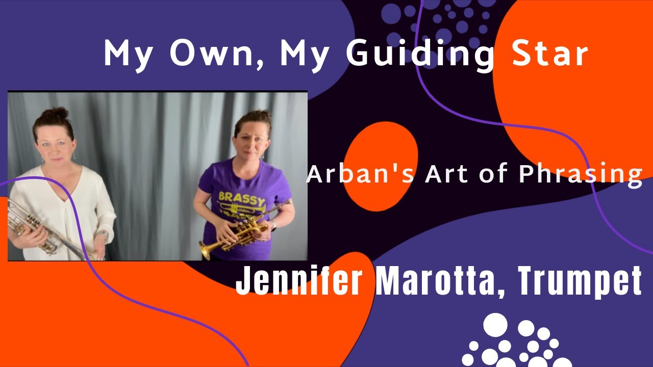 #7. My Own, My Guiding Star. Arban's "Art of Phrasing." Jennifer ...