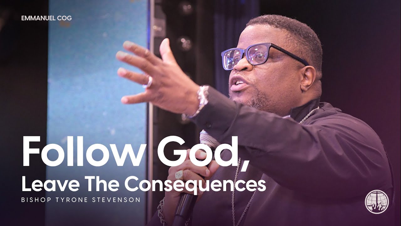 Follow God, Leave The Consequences - Bishop Tyrone Stevenson - YouTube