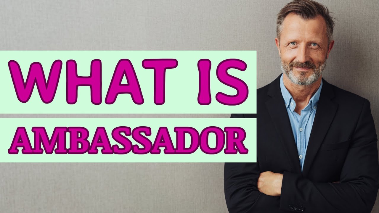 Ambassador Meaning Of Ambassador YouTube ambassador-meaning-of-ambassador-youtube