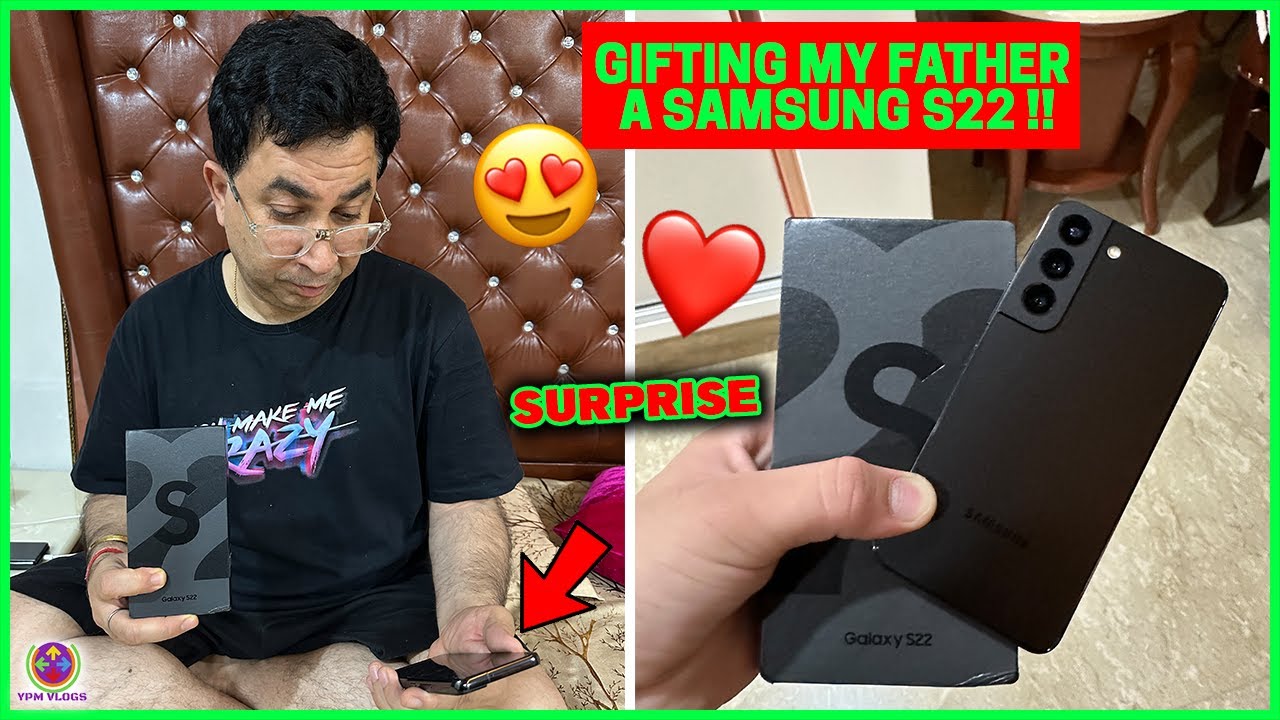 GIFTING MY DAD SAMSUNG S22 from YouTube Money !! *SURPRISE* 🔥 ️ - YouTube