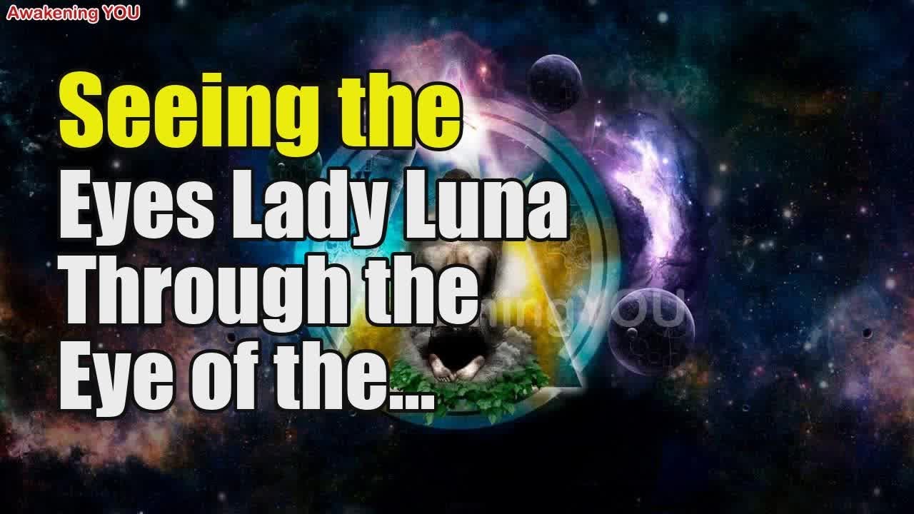 Seeing the Eyes Lady Luna~ Through the Eye of the Needle | Awakening ...