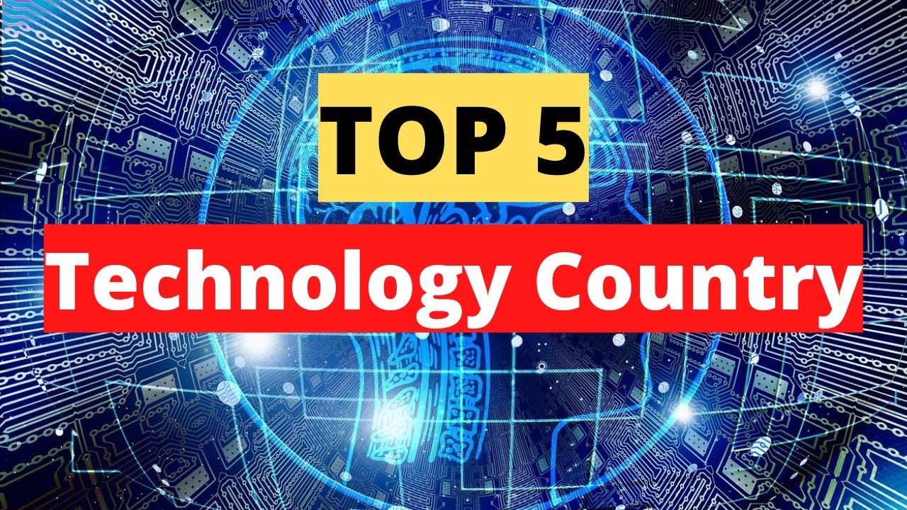 Top 5 Technology Country - YouTube