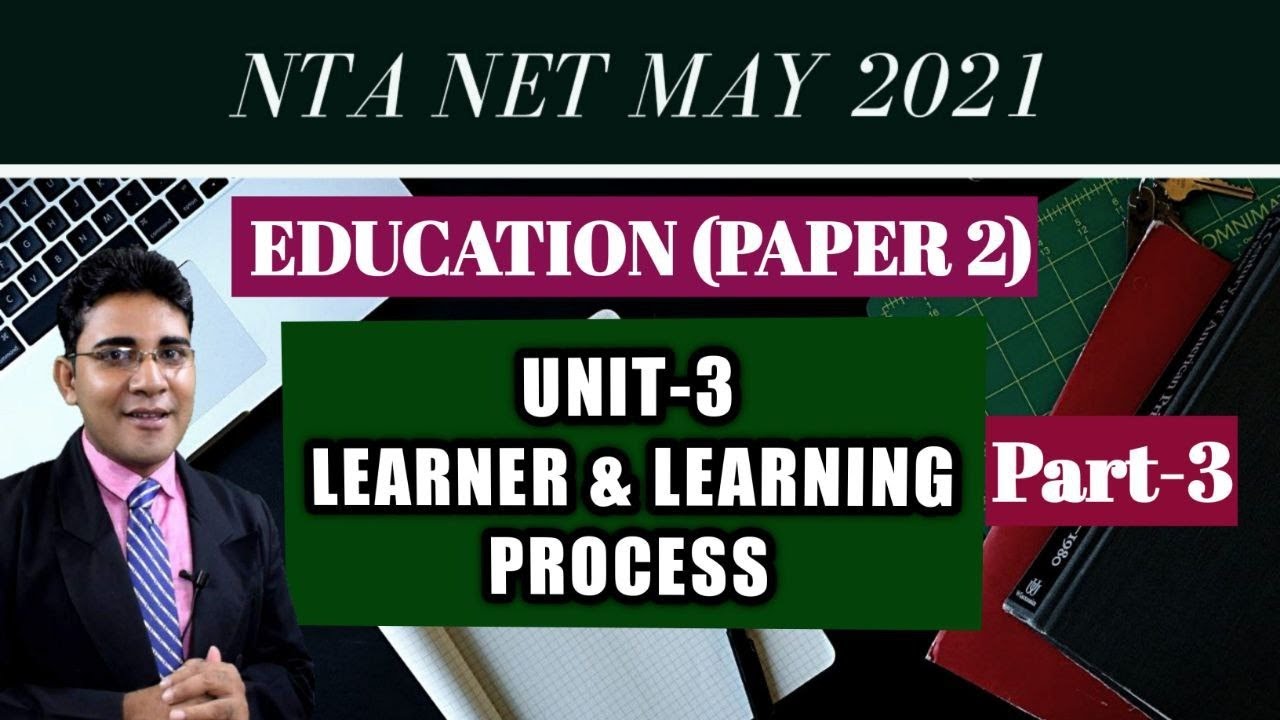 NTA UGC NET 2021||Unit 3: LEARNER AND LEARNING PROCESS || Part-3 ...