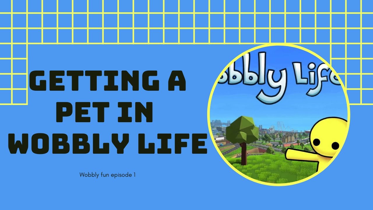 Getting a PET in WOBBLY LIFE (WOBBLY FUN PT.1) - YouTube