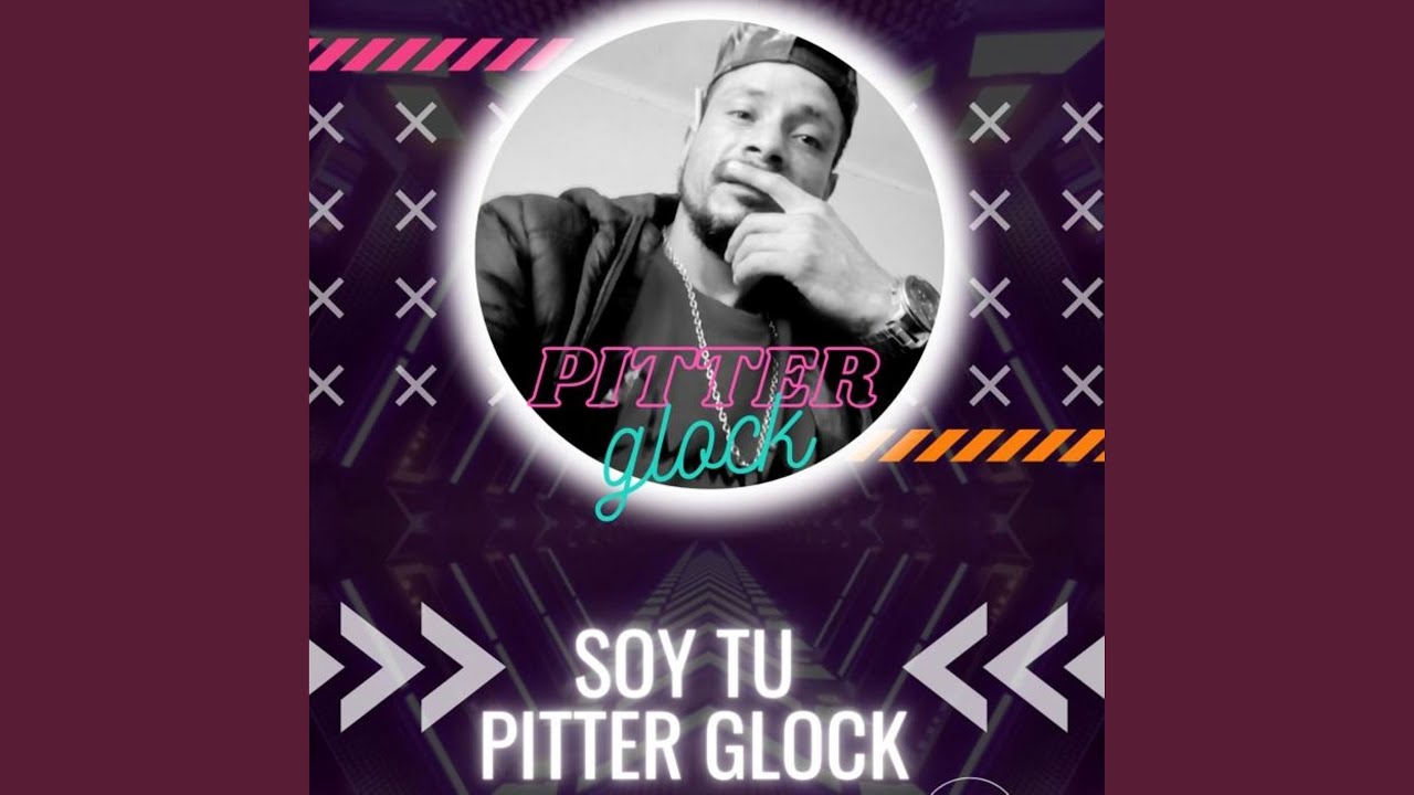 Soy Tu Pitter Glock - YouTube