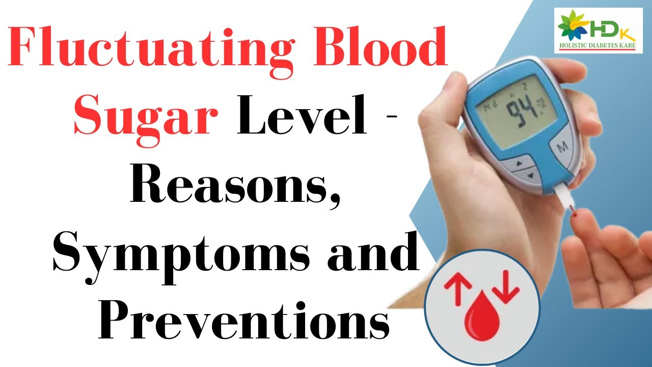 Fluctuating Blood Sugar Level - Reasons, Symptoms and Preventions || Dr ...