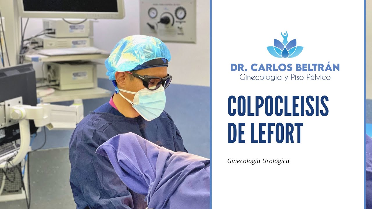 Colpocleisis de Lefort - Dr. Carlos Beltrán - YouTube