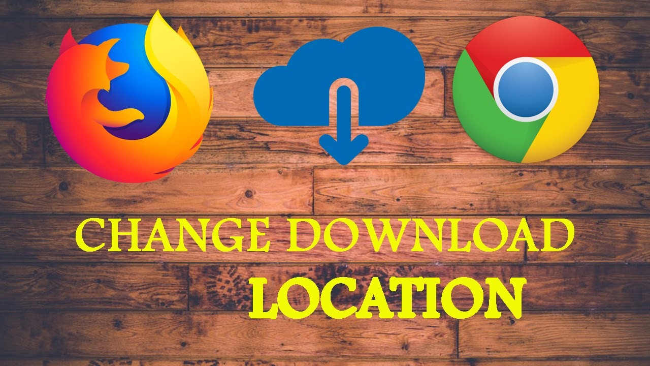 CHANGE DOWNLOAD LOCATION IN CHROME AND FIREFOX - YouTube