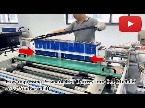 How to pressing and stacking LFP prismatic cell into one module?Ask ...
