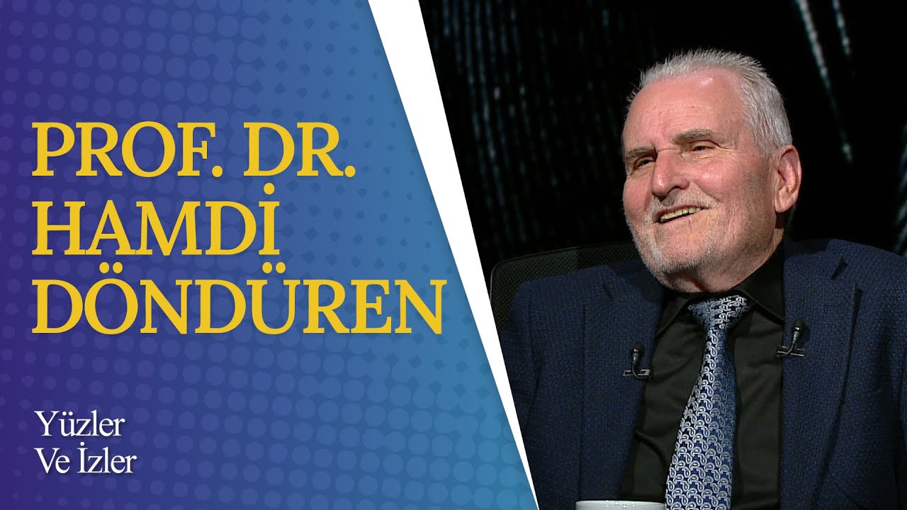 Prof. Dr. Hamdi Döndüren'in Hayat Hikayesi | Yüzler ve İzler (74. Bölüm ...