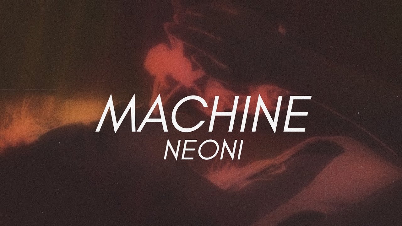 machine - neoni (slowed) - YouTube