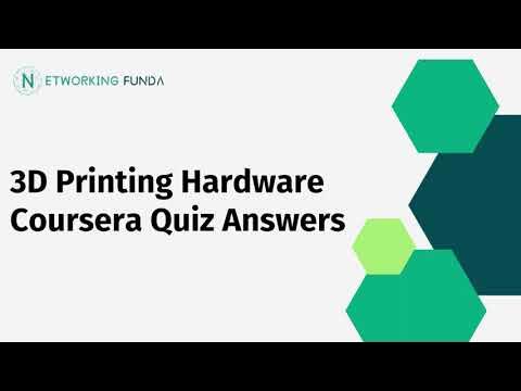 3D Printing Hardware Coursera Quiz Answers | Networking Funda - YouTube