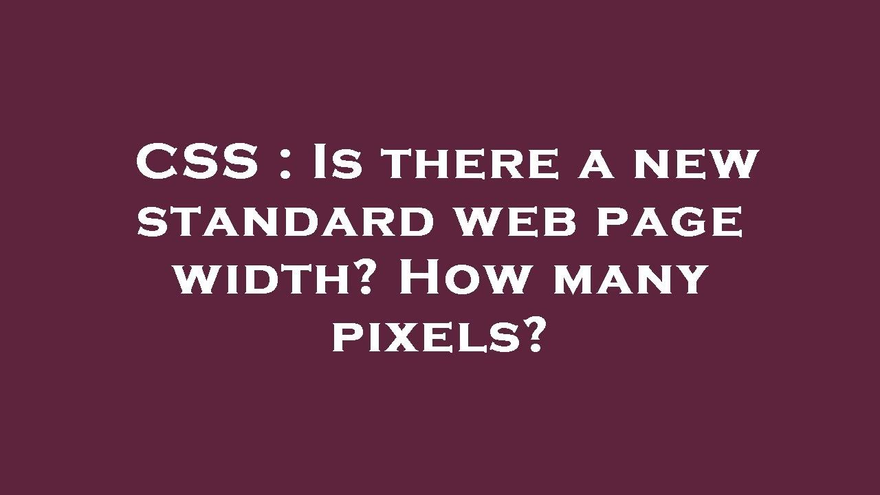 CSS Is There A New Standard Web Page Width How Many Pixels YouTube CSS Is There A New Standard Web Page Width How Many Pixels YouTube