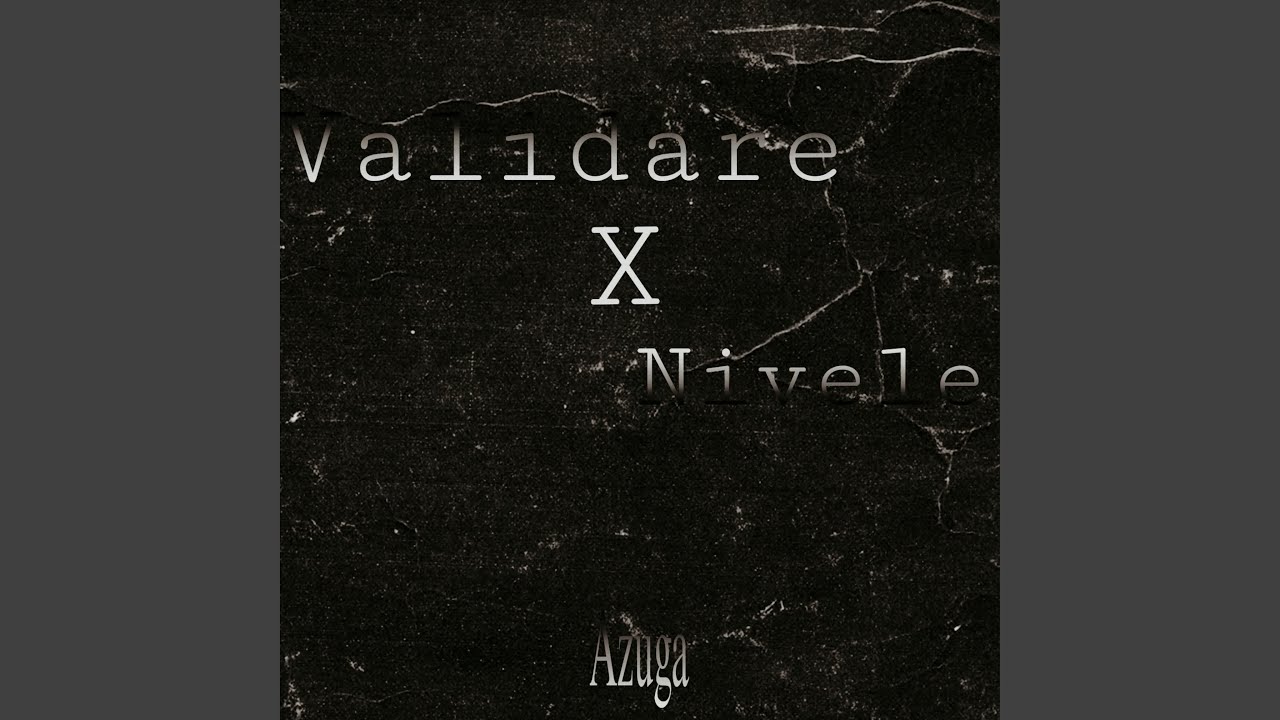 Validare X Nivele - YouTube