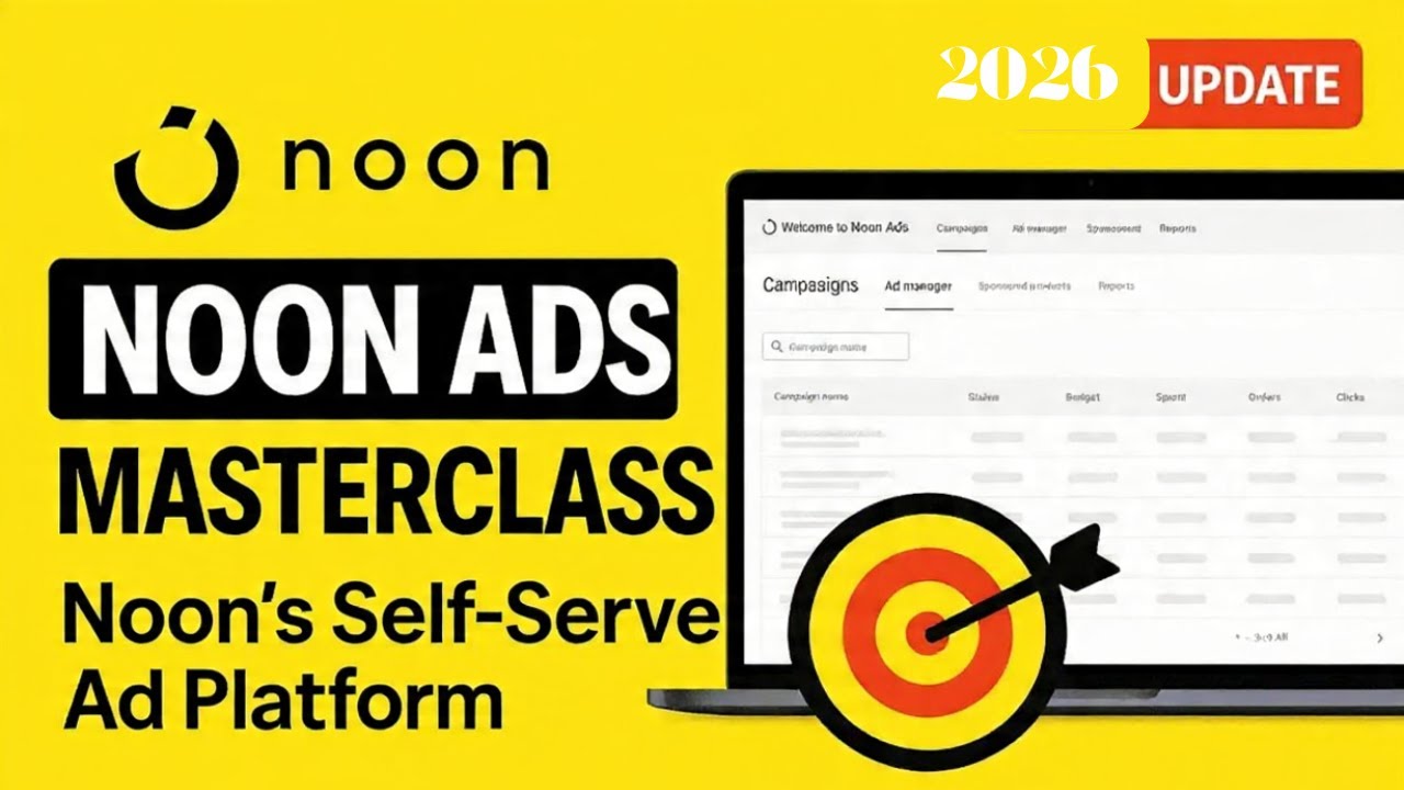 Noon Ads Explained: Complete Guide to Noon’s Self Serve Ad Platform ...