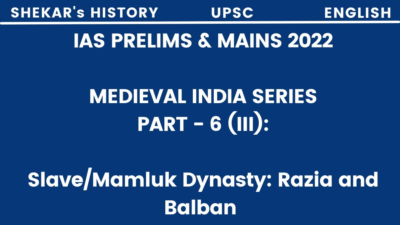 Medieval India Part 6 (iii) | Slave Dynasty/Mamluk | Razia and Balban ...