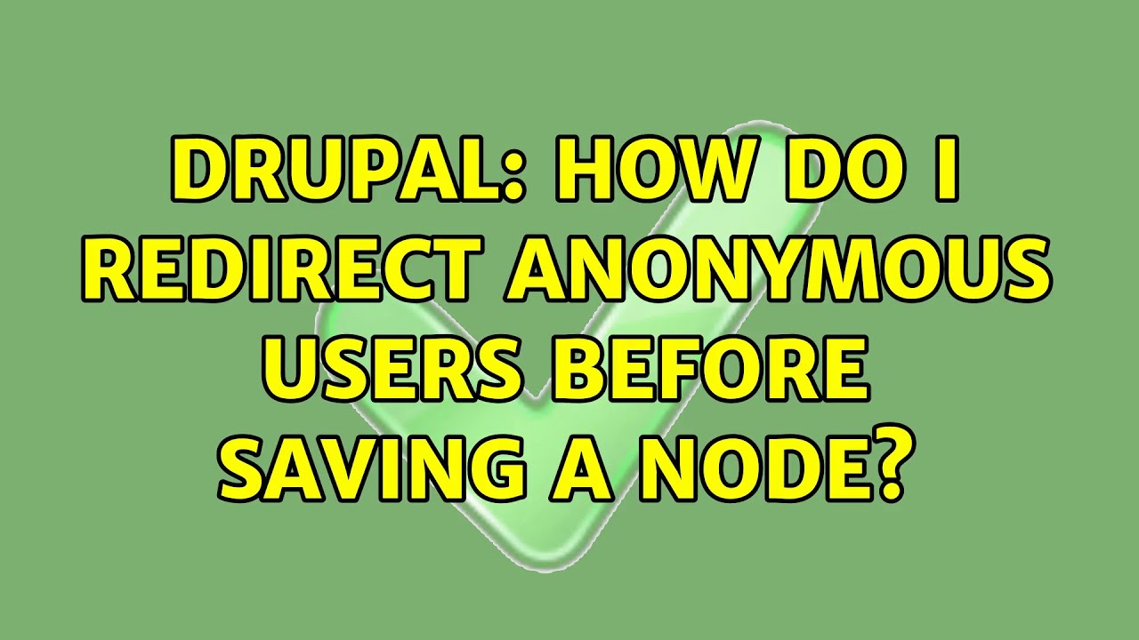 Drupal How Do I Redirect Anonymous Users Before Saving A Node 2 Solutions Youtube 9545