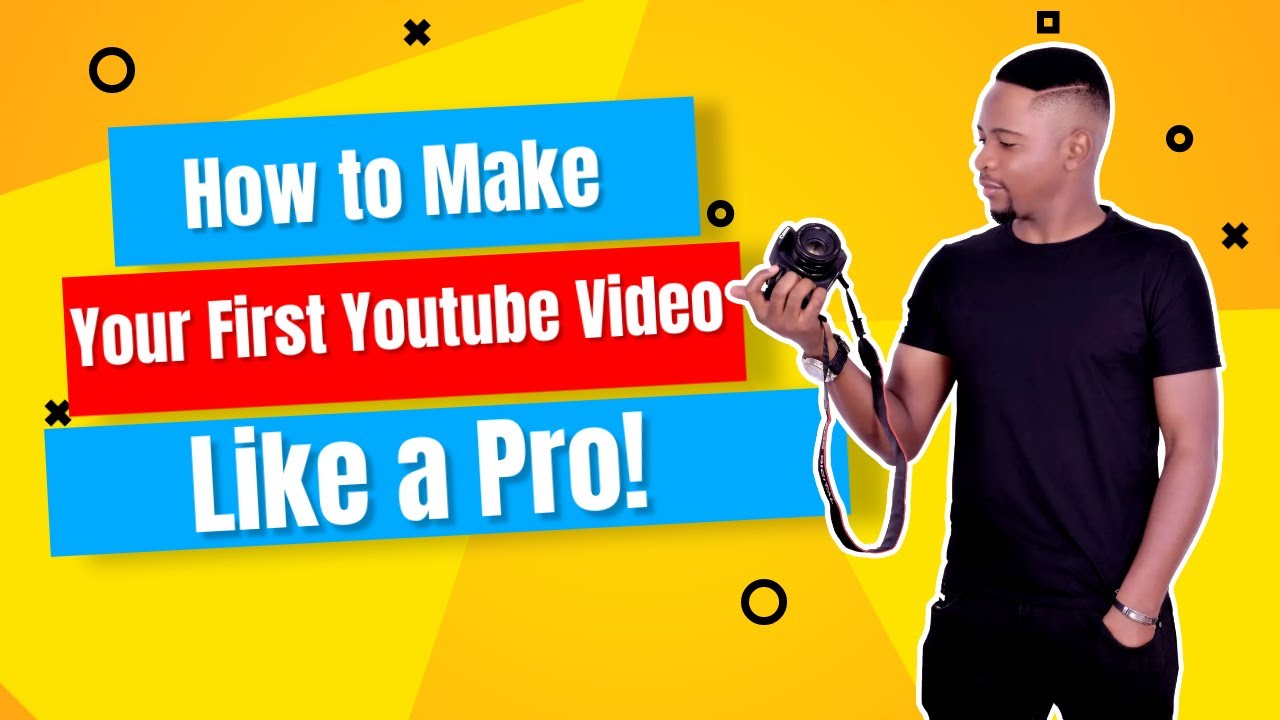 How To Make Your First Youtube Video Like A Pro! - YouTube