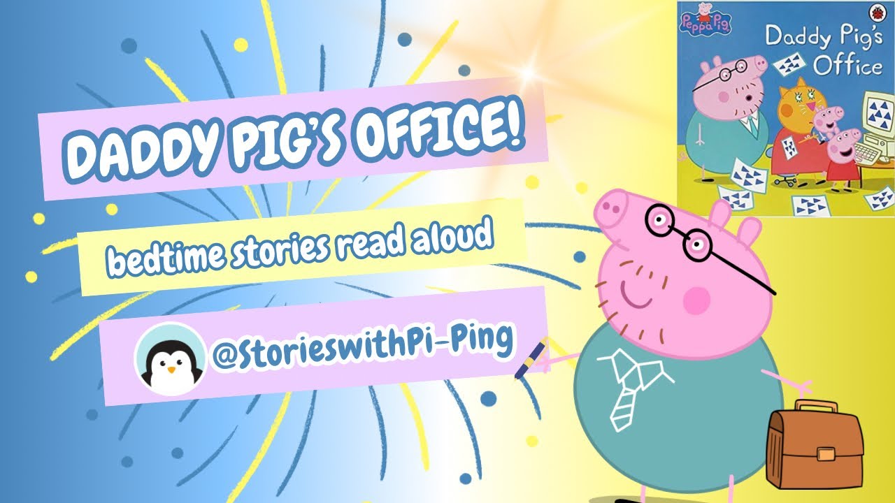 Peppa Pig read aloud! Daddy Pig’s Office! ️ Children’s stories read ...