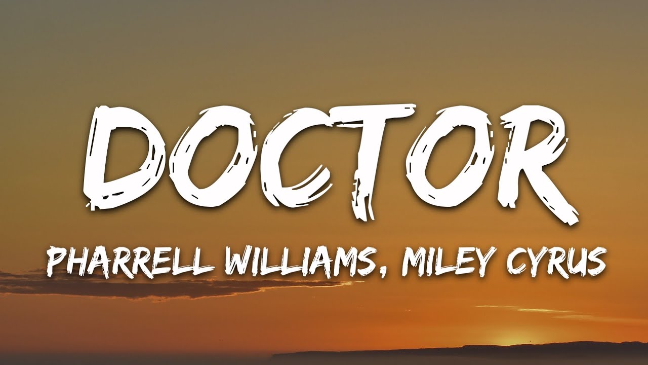 Pharrell Williams, Miley Cyrus - Doctor (Work It Out) (Lyrics) - YouTube