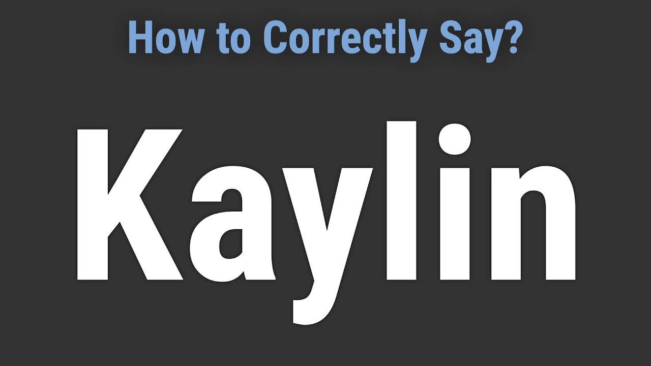 How to Pronounce Name Kaylin (Correctly!) - YouTube