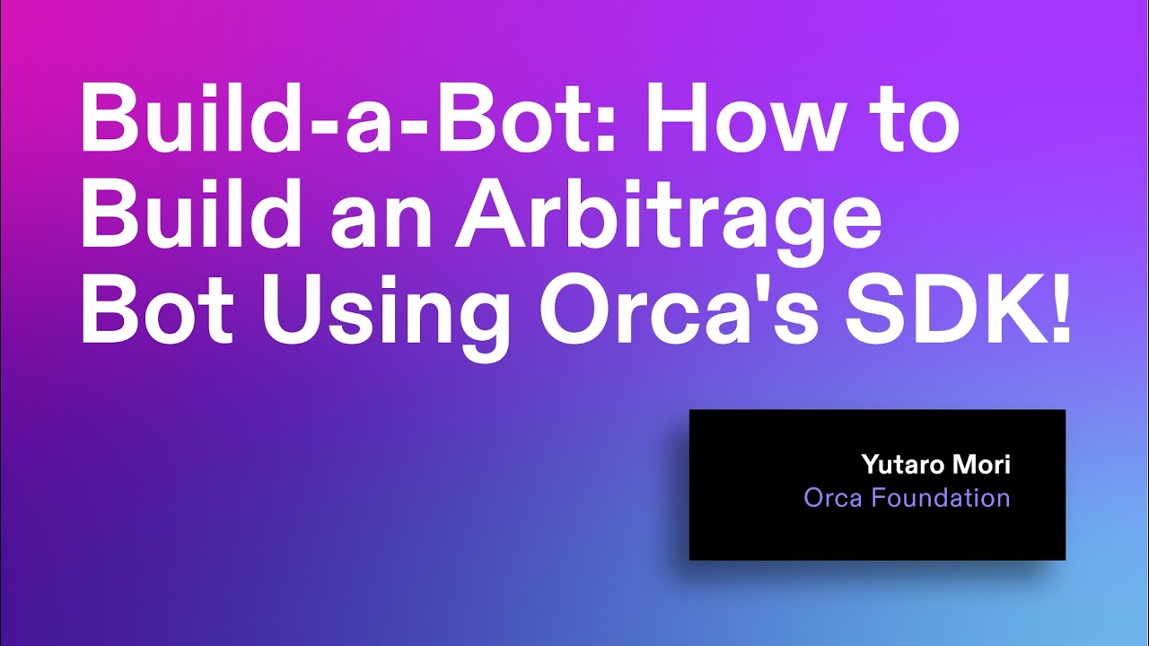 Breakpoint 2021: Build a Bot: How to Build an Arbitrage Bot Using Orca ...