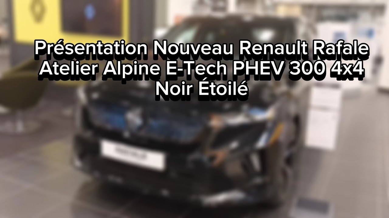 Présentation Renault Rafale Atelier Alpine E-Tech PHEV 300 4x4 - Que ...
