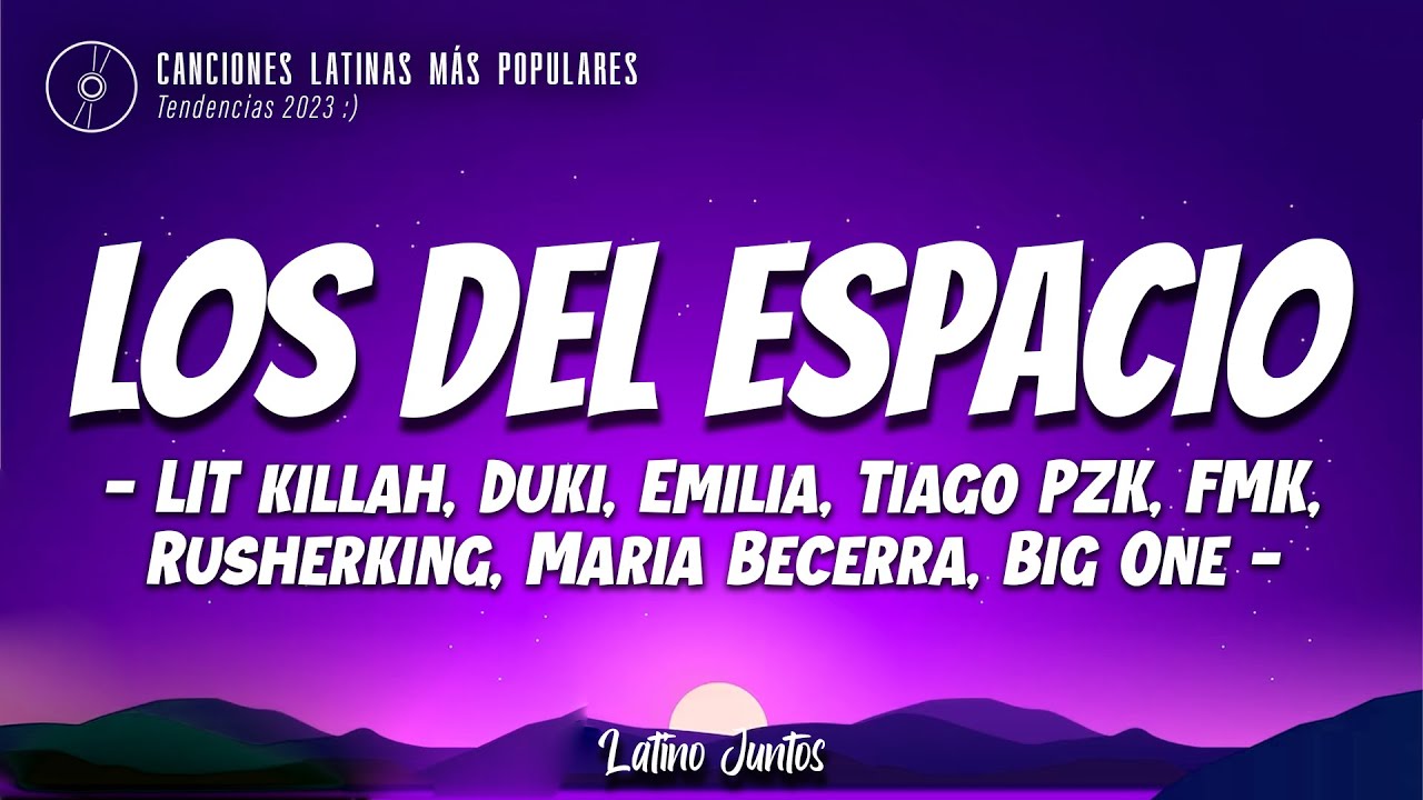 Los Del Espacio Letra - LIT killah, Duki, Emilia, Tiago PZK, FMK ...