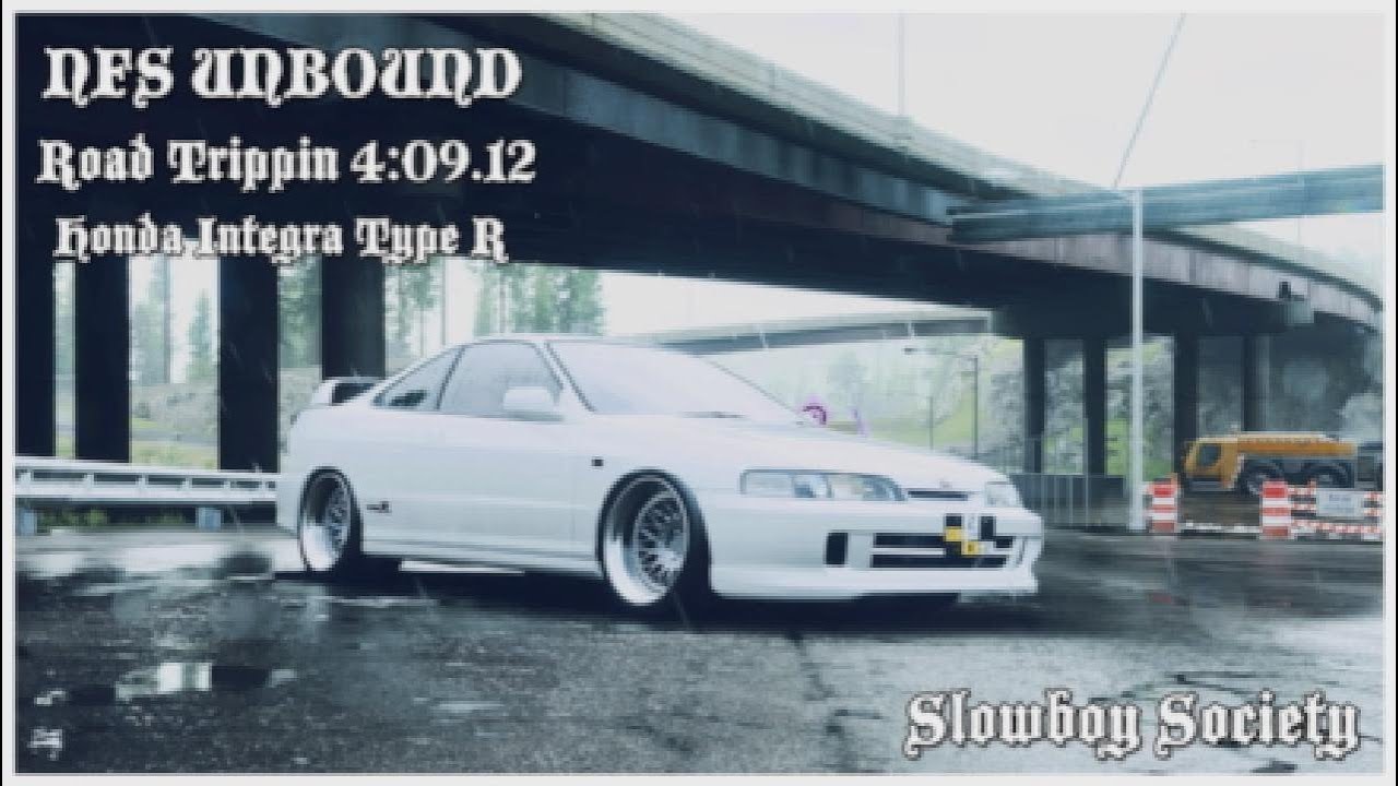 NFS UNBOUND ROAD TRIPPIN 4:09.12 HONDA INTEGRA TYPE R 🏎️🇯🇵🏁💯 - YouTube