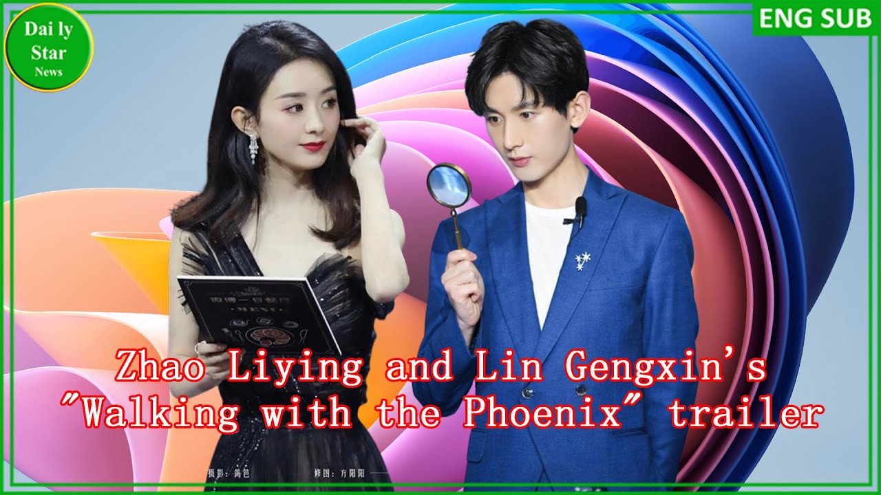 Zhao Liying and Lin Gengxin's "Walking with the Phoenix" trailer ...