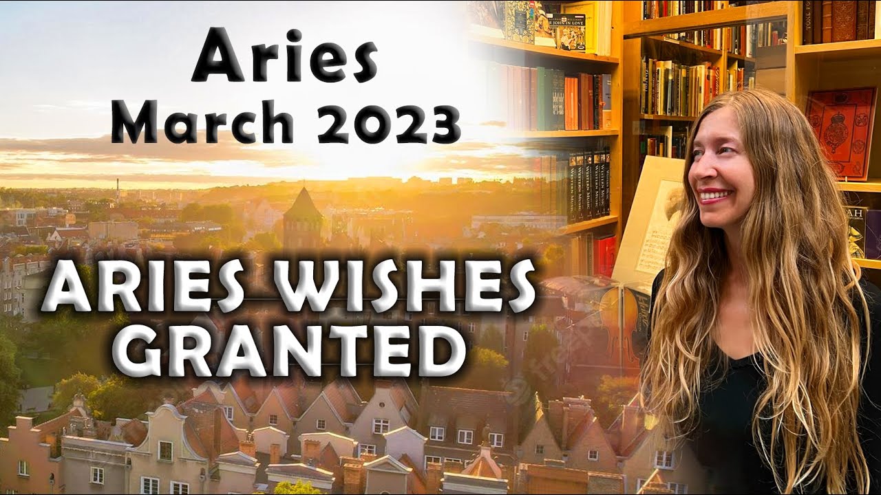 Aries March 2023 ARIES WISHES GRANTED Astrology Horoscope Forecast ...
